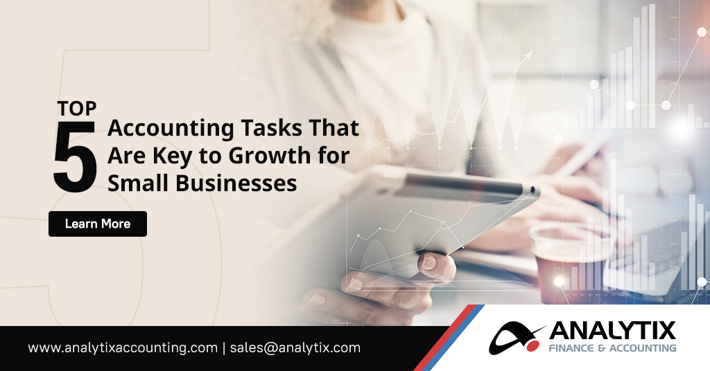 Top Five Accounting Tasks That Are Key to Growth for Small Businesses