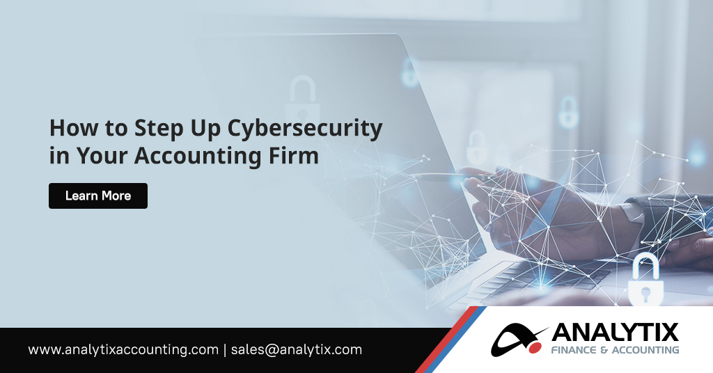Steps To Ramp Up Cybersecurity in Your Accounting Firm
